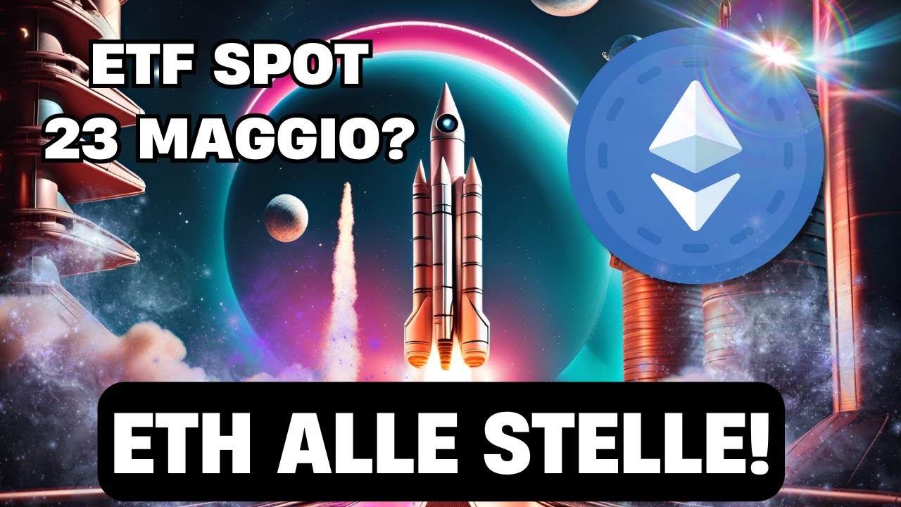 🚨 ETHEREUM IN VOLO: ETF Spot USA il 23 Maggio? 🚨 - YouTube