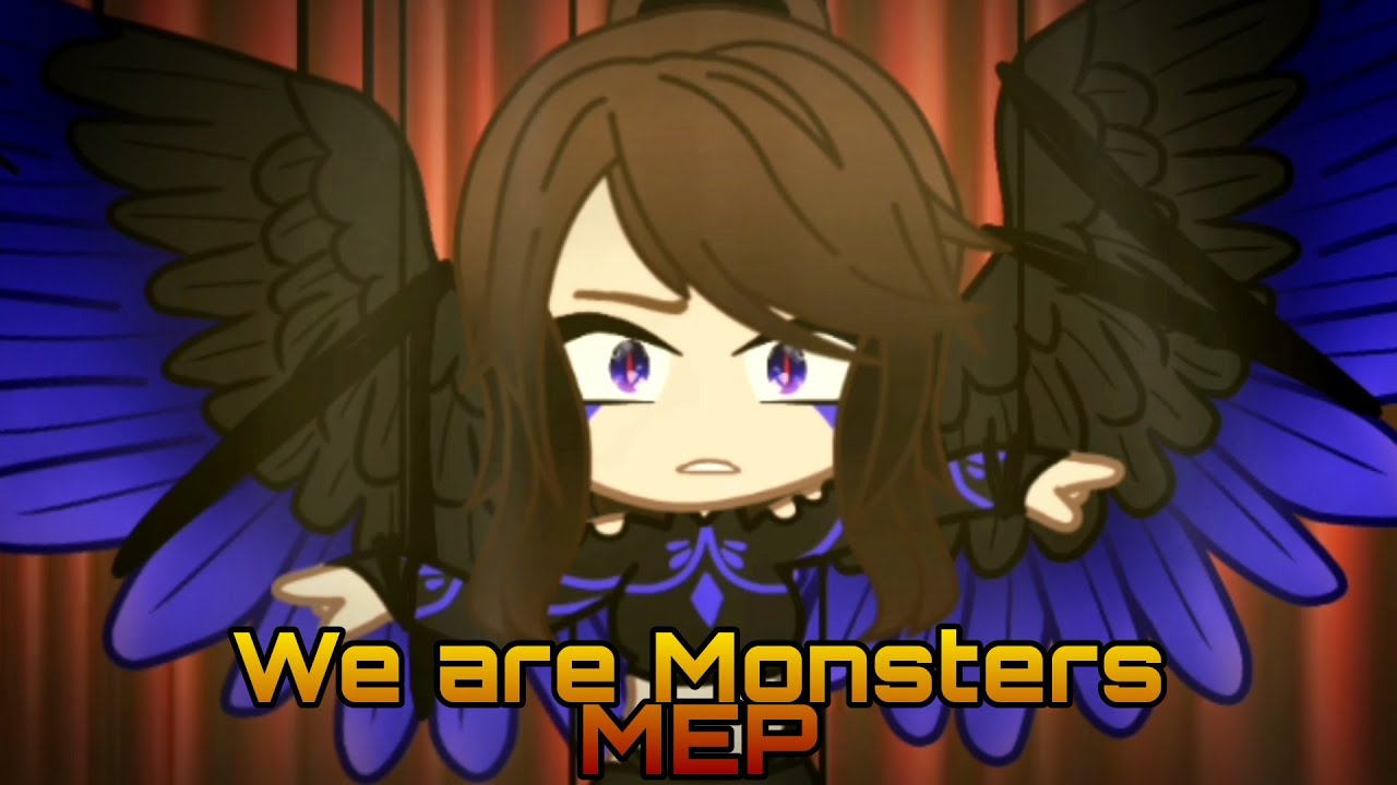 We are Monsters - Part 2 of the MEP || Gacha Club - YouTube