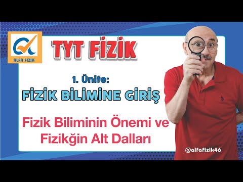 TYT Fizik konu anlatımı - Fizik Biliminin Önemi ve Fiziğin Alt Dalları