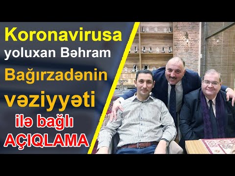 SON DƏQİQƏ! Bəhram Bağırzadənin vəziyyəti ilə bağlı AÇIQLAMA