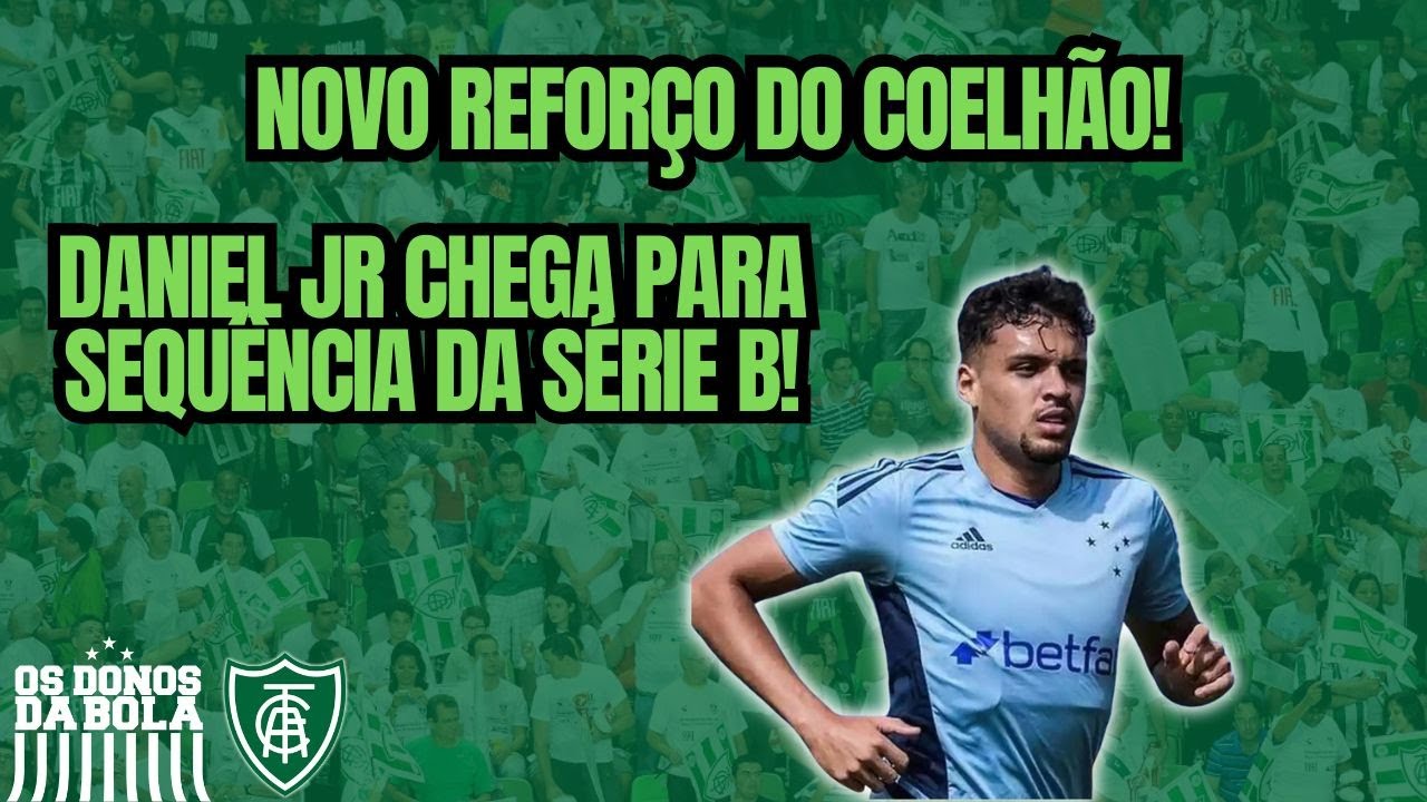 DANIEL JR, EX-CRUZEIRO, FECHA COM O AMÉRICA PARA A SEQUÊNCIA DA SÉRIE B ...