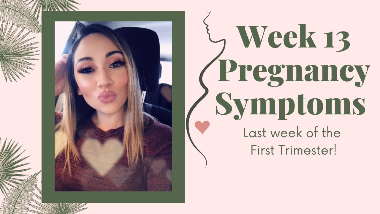 13 weeks Pregnant Symptoms & The Start of First Trimester (What to ...