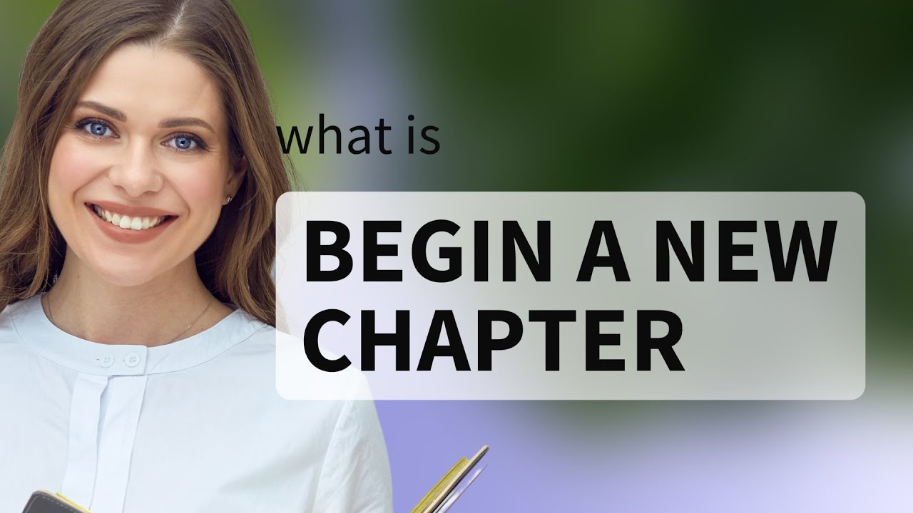 Turning the Page: Understanding "Begin a New Chapter" - YouTube