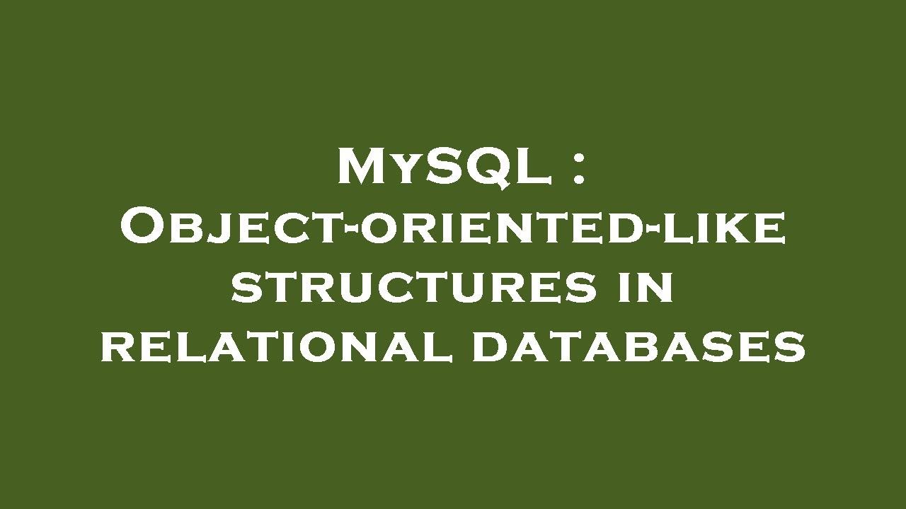 Mysql Object Oriented Like Structures In Relational Databases Youtube 6134