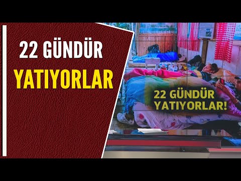 22 GÜNDÜR YATIYORLAR