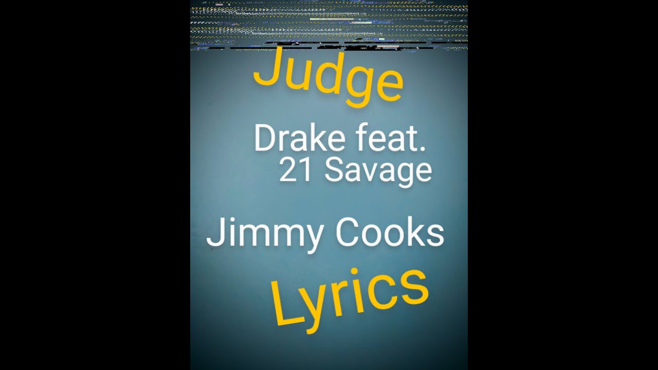 Drake Feat. 21 Savage - Jimmy Cooks / Judge Lyrics - YouTube