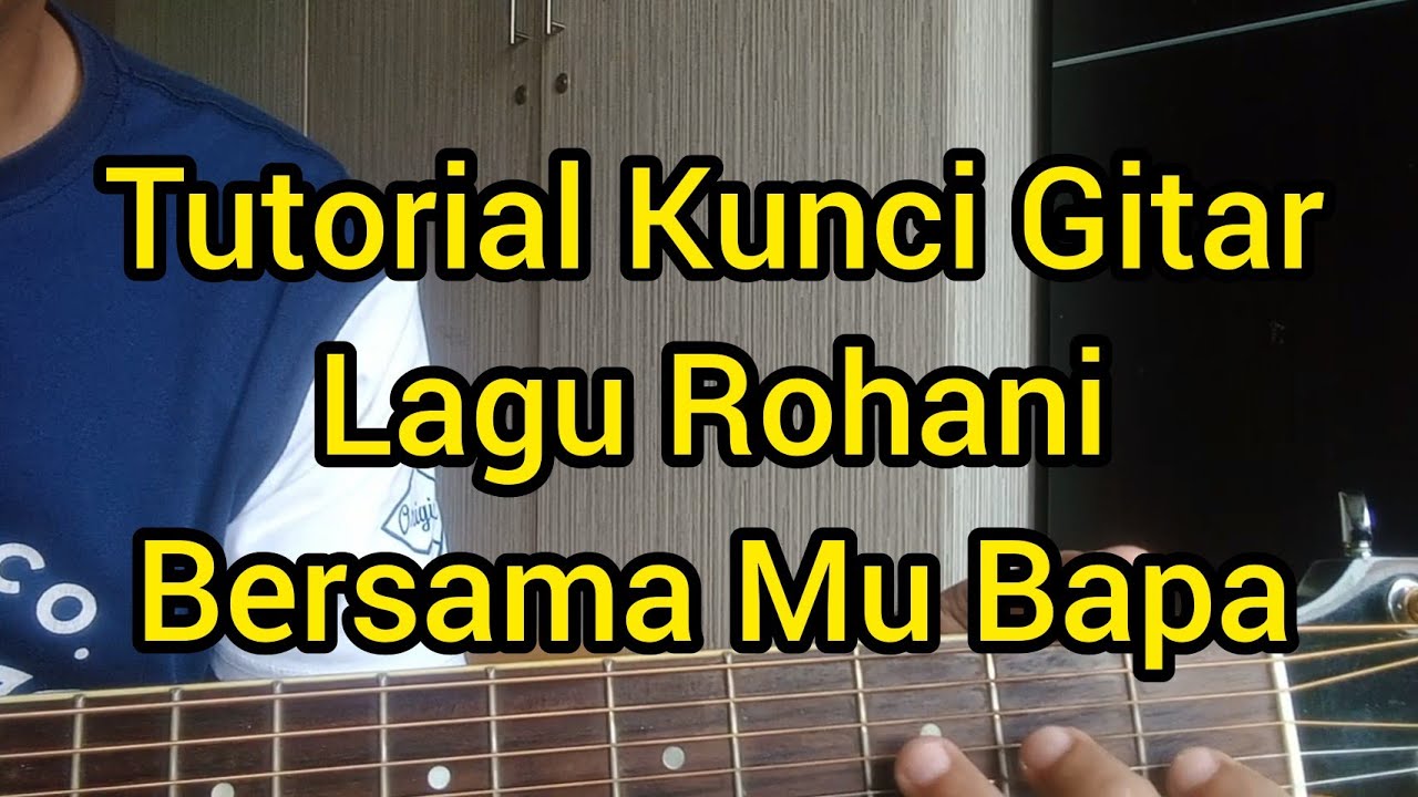 Bersama Mu Bapa - Tutorial Kunci Gitar Lagu Rohani Untuk Pemula ...