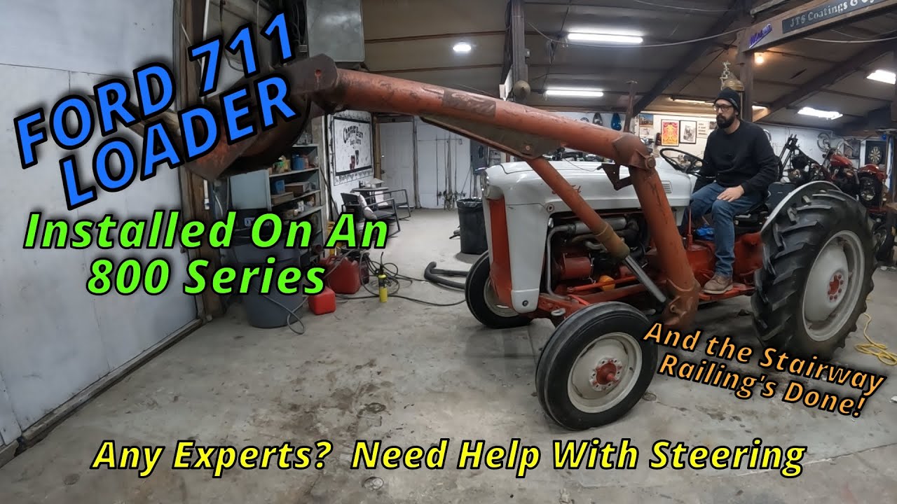 1958 Ford Tractor 851 : Ford 711 Loader Steering Issues, and Railing ...
