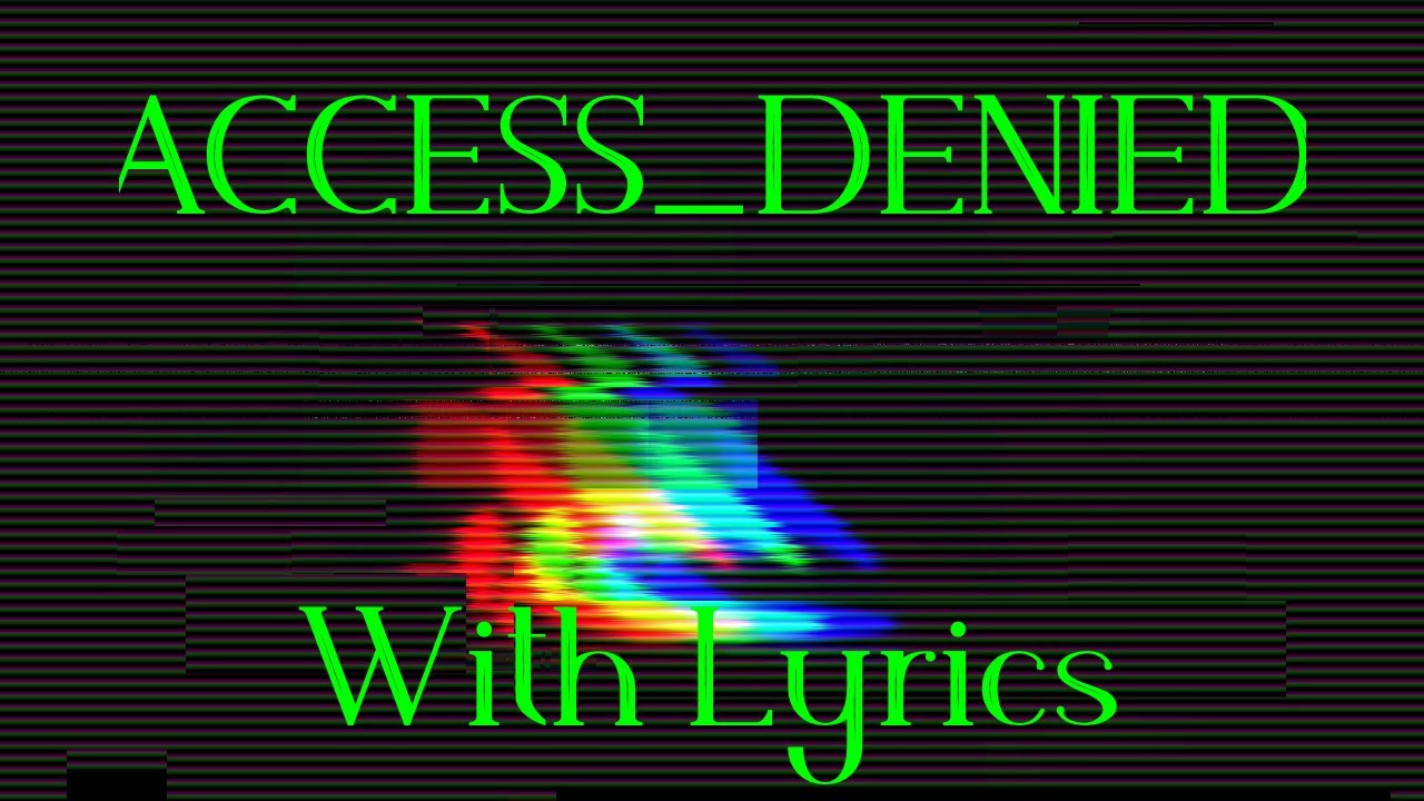 ACCESS_DENIED With Lyrics - Corruption mod - YouTube