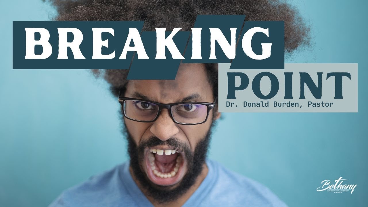 Breaking Point | Dr. Donald Burden | Miami Bethany SDA - YouTube