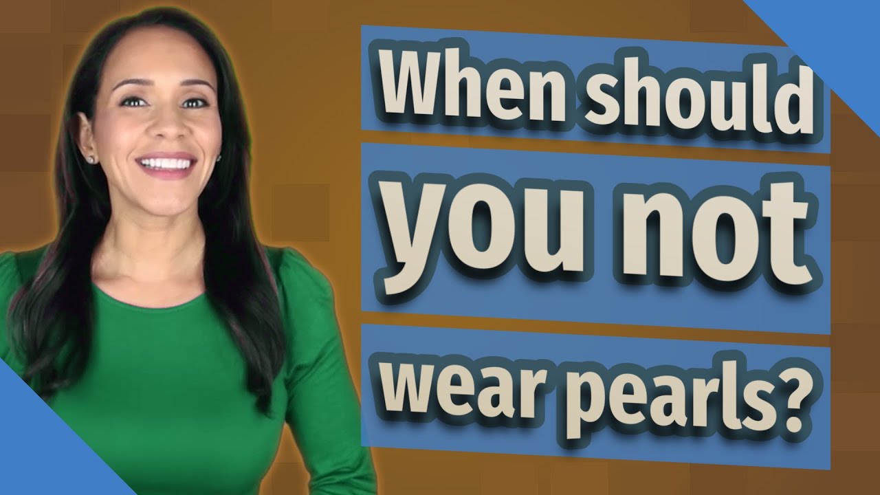 When Should You Not Wear Pearls YouTube when-should-you-not-wear-pearls-youtube