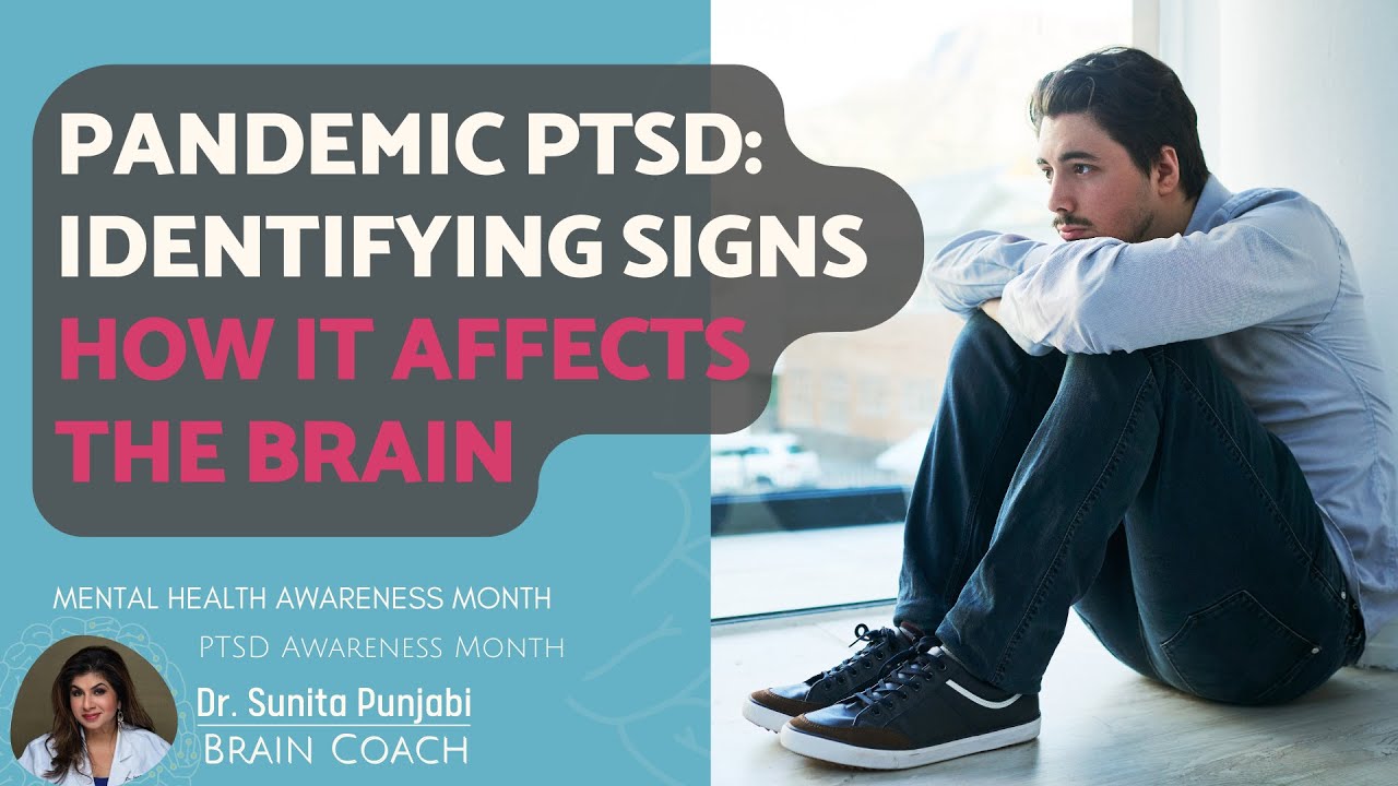 Pandemic PTSD - Warning Signs and how it affects the Brain | Dr. Sunita ...