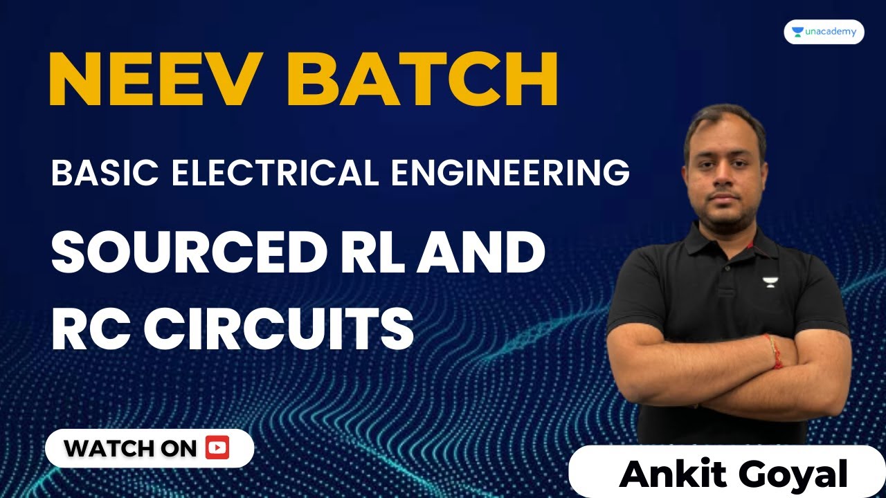 Sourced RL and RC Circuits | NEEV Batch | Basic Electrical Engineering ...