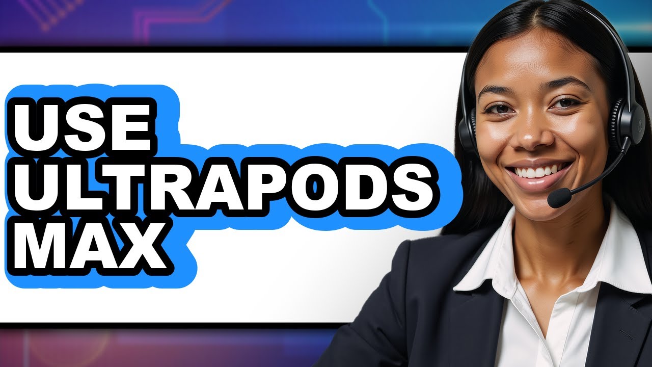 How to Use Ultrapods Max (New 2025) - YouTube