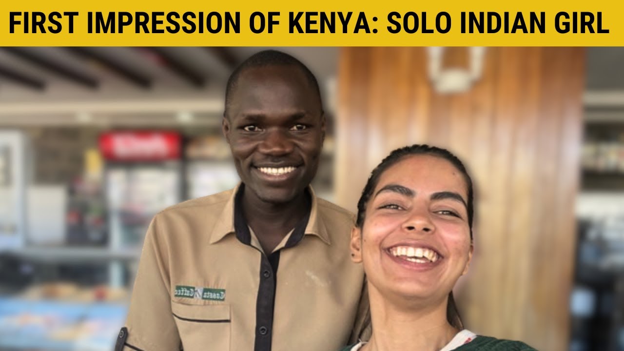 First impression of Kenya | Indian Girl Solo Traveling Africa # ...
