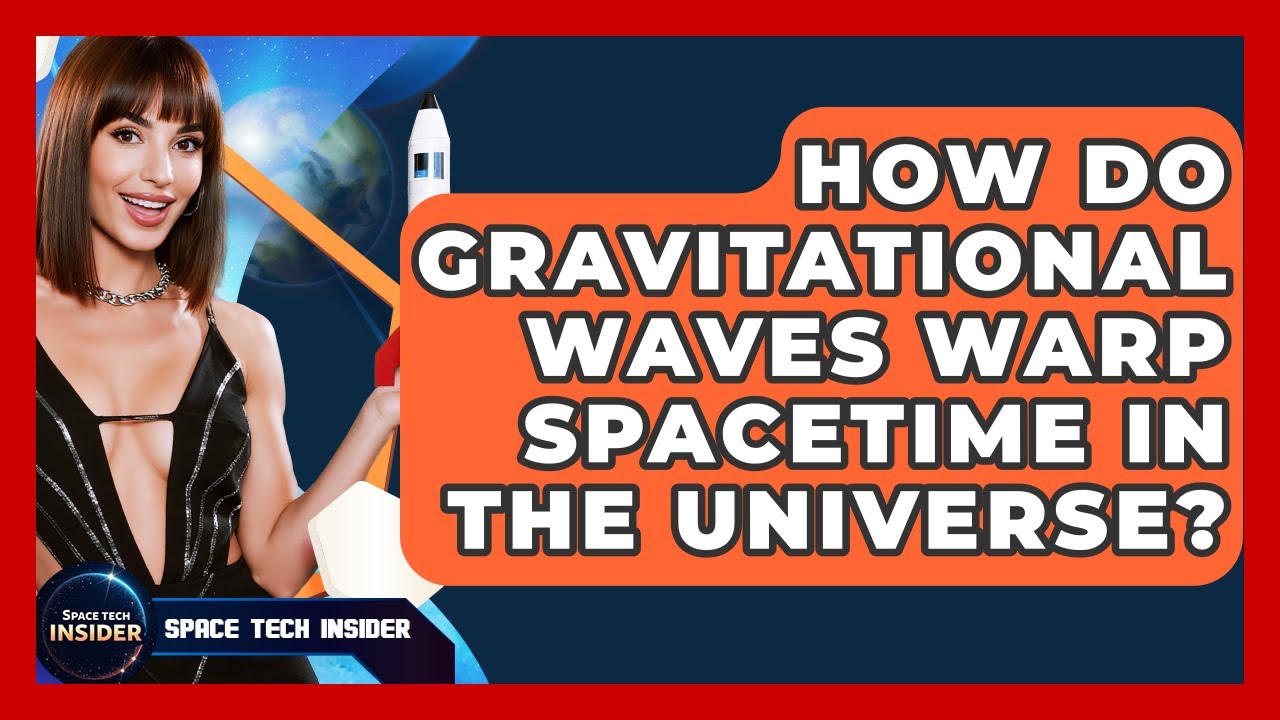 How Do Gravitational Waves Warp Spacetime In The Universe? - Space Tech ...