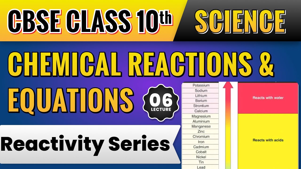 Chemical Reactions and Equations | Reactivity Series - L06 |10th ...