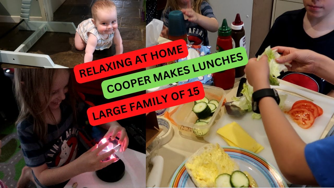 COOPER MAKES LUNCH | RELAXING AT HOME | DAILY VLOG | LARGE FAMILY OF 15 ...