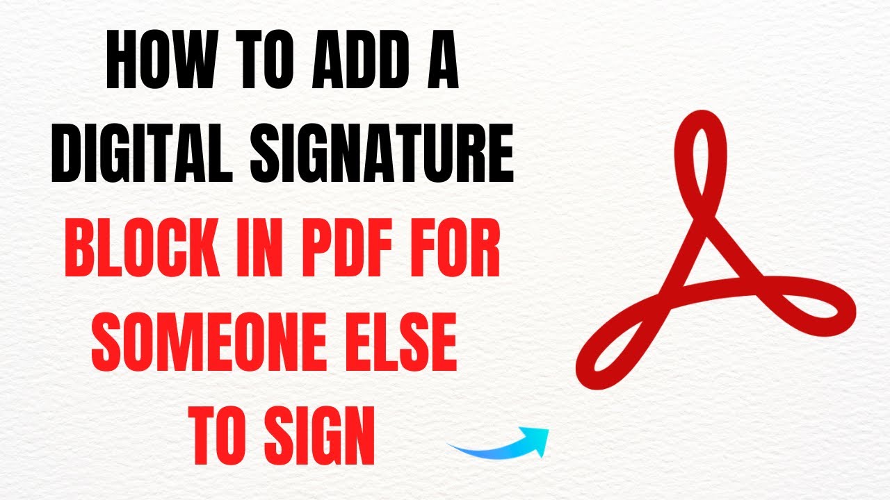 How to Add a Digital Signature Block in PDF for Someone Else to Sign ...