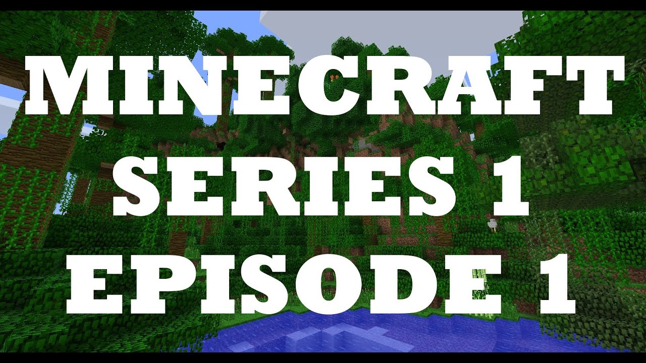 Minecraft - Series 1: Episode 1 - It Begins! - YouTube