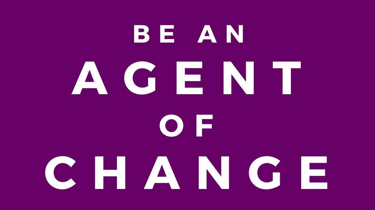 How Can I Be An Agent Of Change YouTube how-can-i-be-an-agent-of-change-youtube