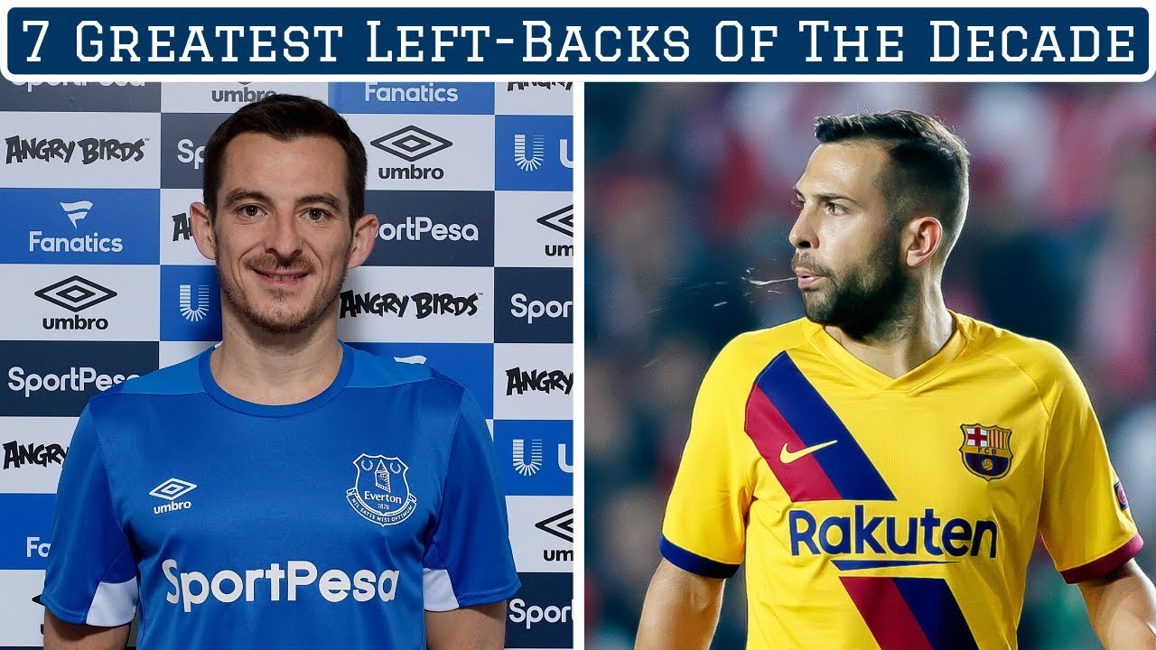 7 Greatest Left Backs of the Decade - YouTube