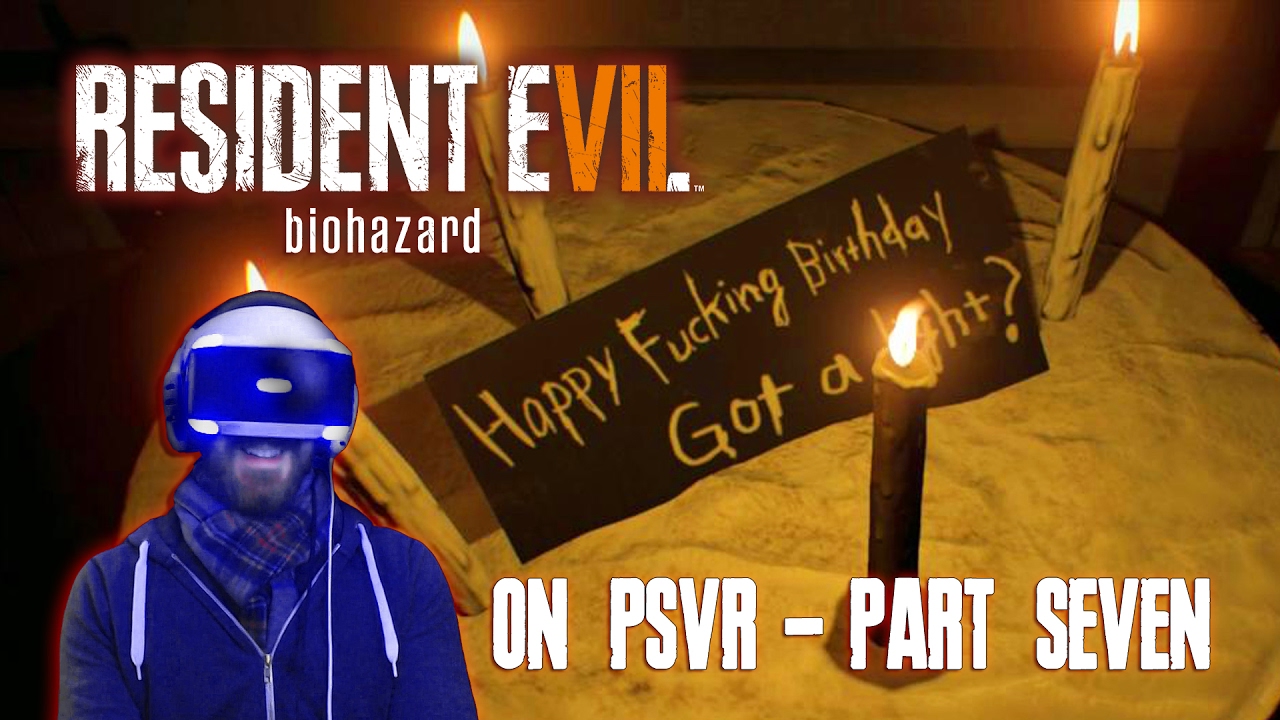 HAPPY FUCKING BIRTHDAY! Part Seven - Resident Evil 7: Biohazard PSVR ...