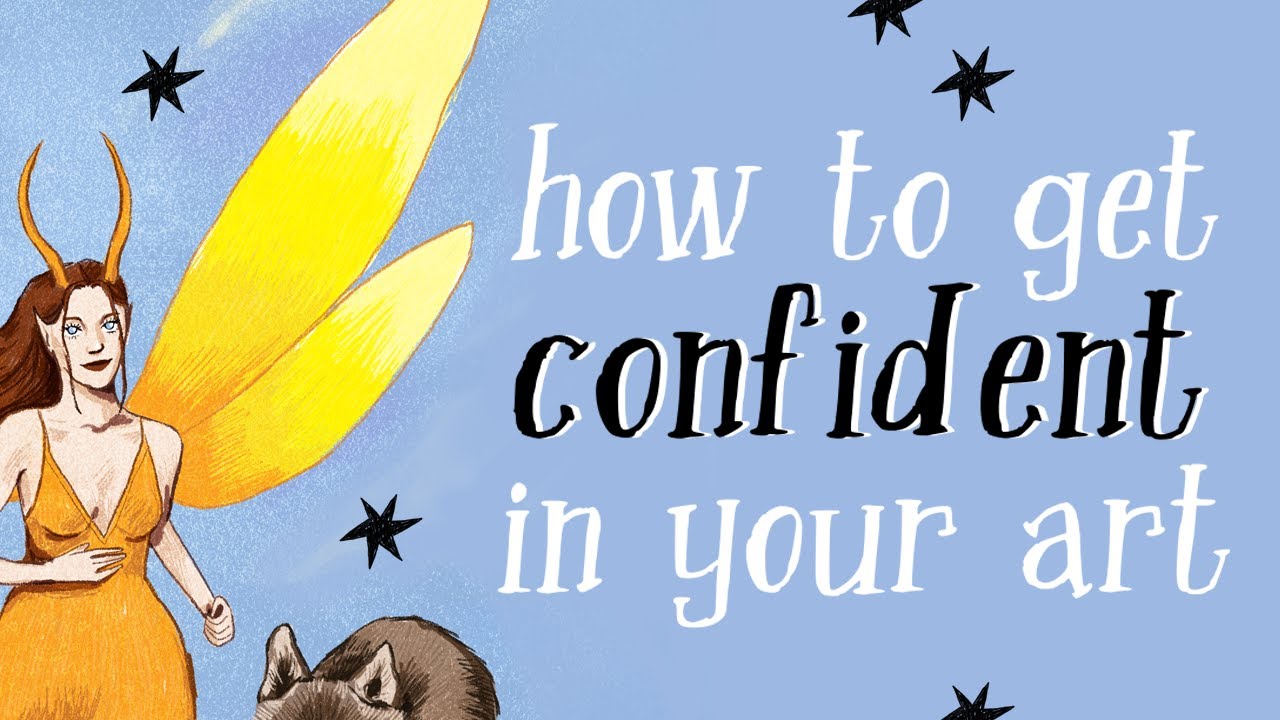 how to be confident in your art / tips and motivation / how to gain ...