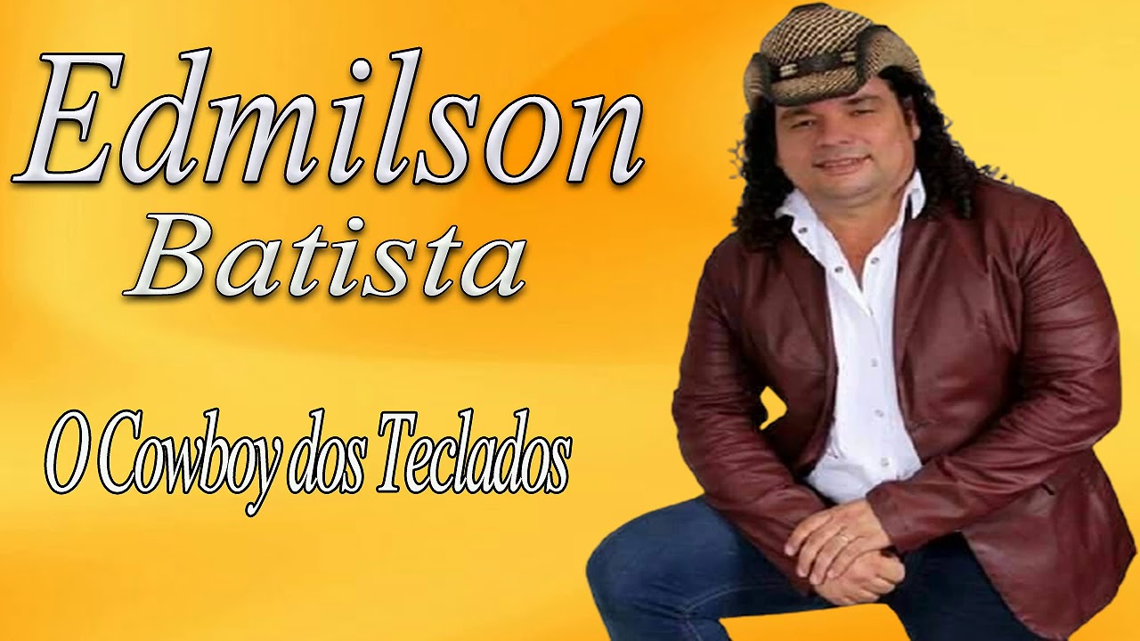 EDMILSON BATISTA O COWBOY DOS TECLADOS - YouTube