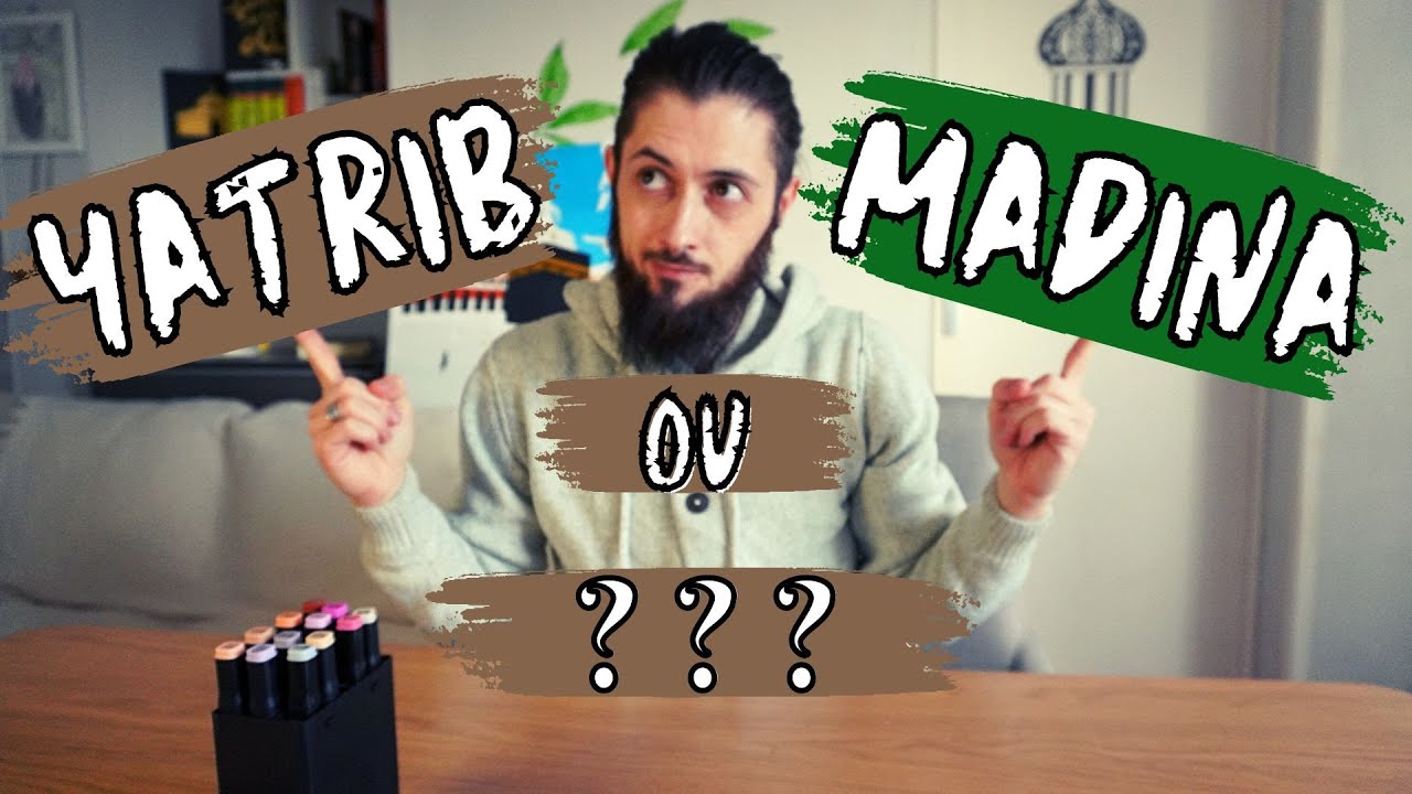 Madina ou Yathrib ? Une explication incroyable - YouTube