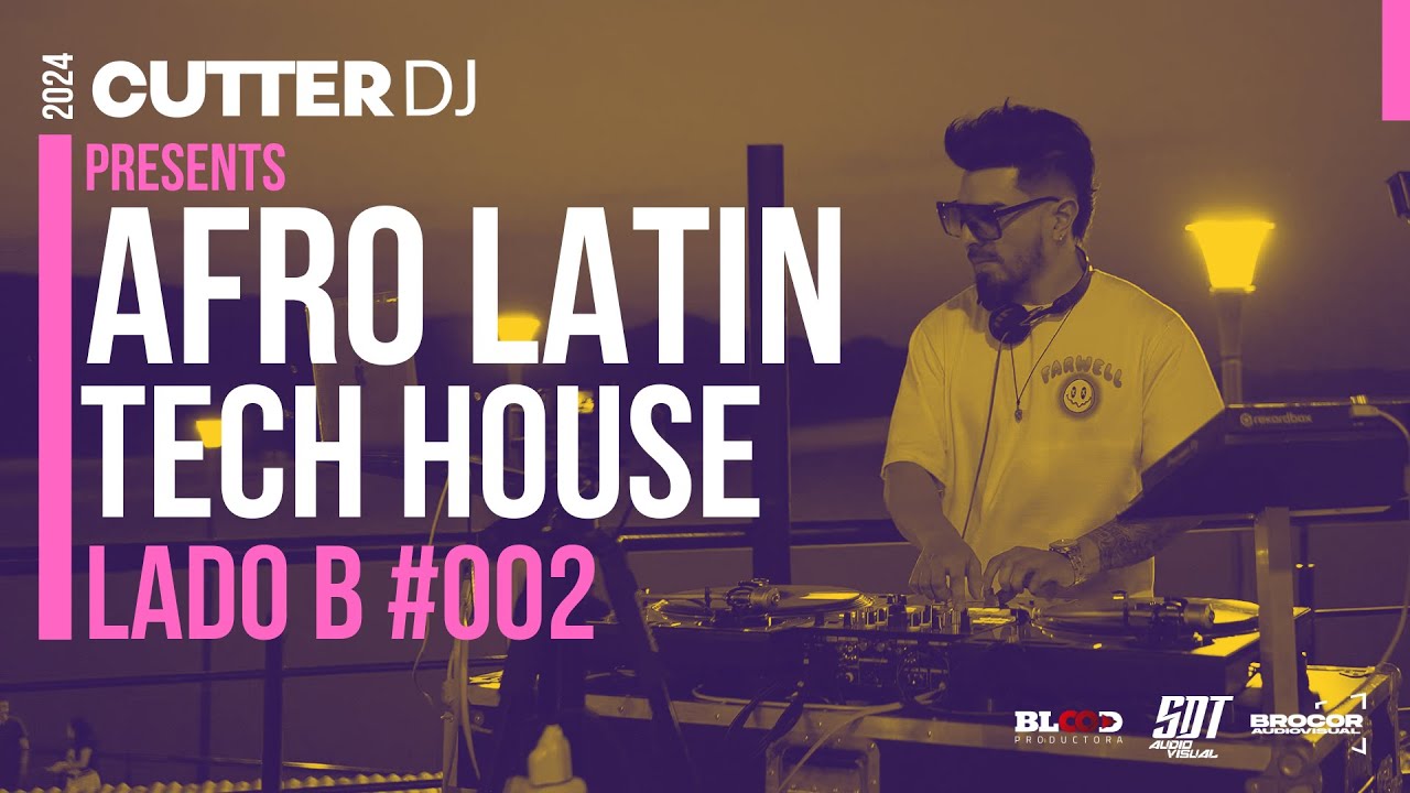 CUTTER DJ | Presents: AFRO LATIN TECH HOUSE | LADO B #002 - YouTube