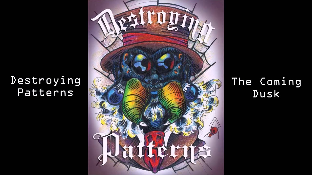 Destroying Patterns - The Coming Dusk - YouTube