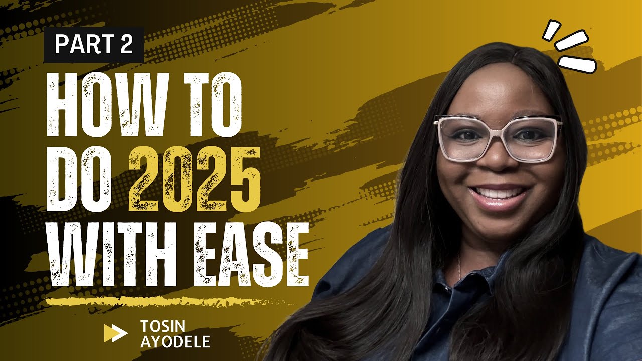 How to do 2025 with Ease Part 2 - The CEO Podcast with Tosin Ayodele - YouTube