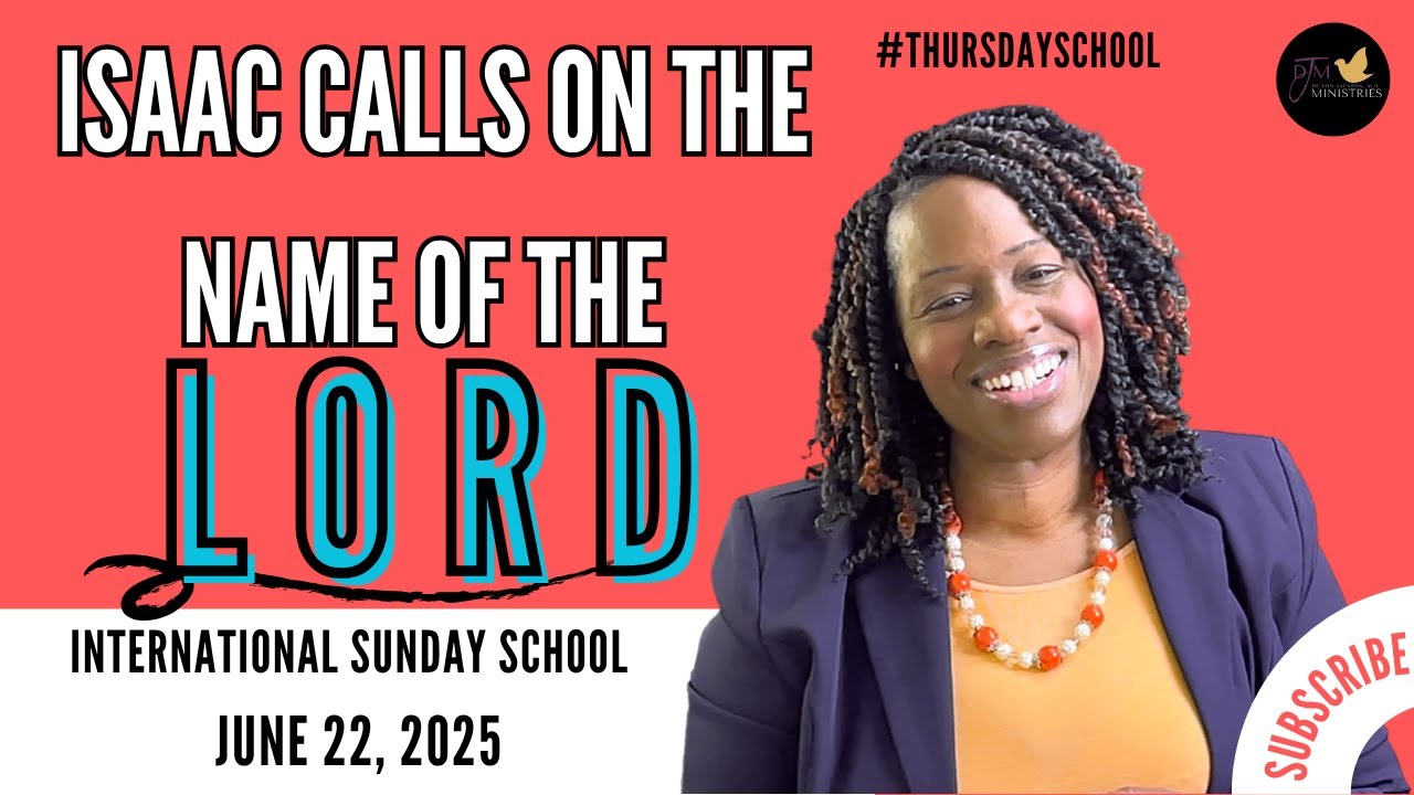 "Thursday School" June 22, 2025-"Isaac Calls on the Name of the Lord ...