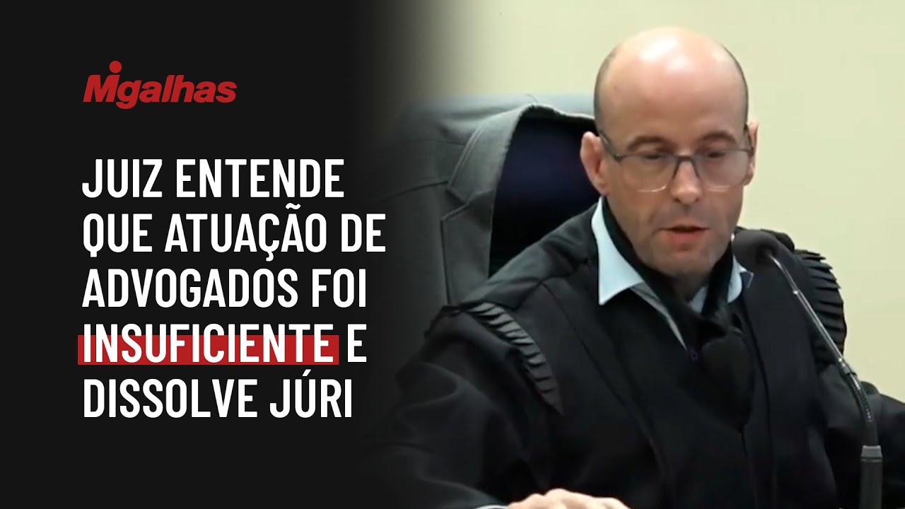 Juiz entende que atuação de advogados foi insuficiente e dissolve Júri ...