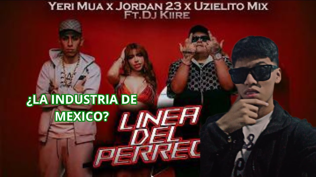 ¿La industria musical de mexico? Línea del Perreo-Yeri Mua - UN ...
