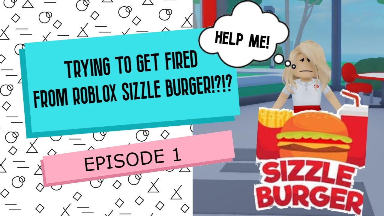 ️ ️TRYING TO GET FIRED AT ROBLOX SIZZLE BURGER ️ ️ Episode 1 - YouTube