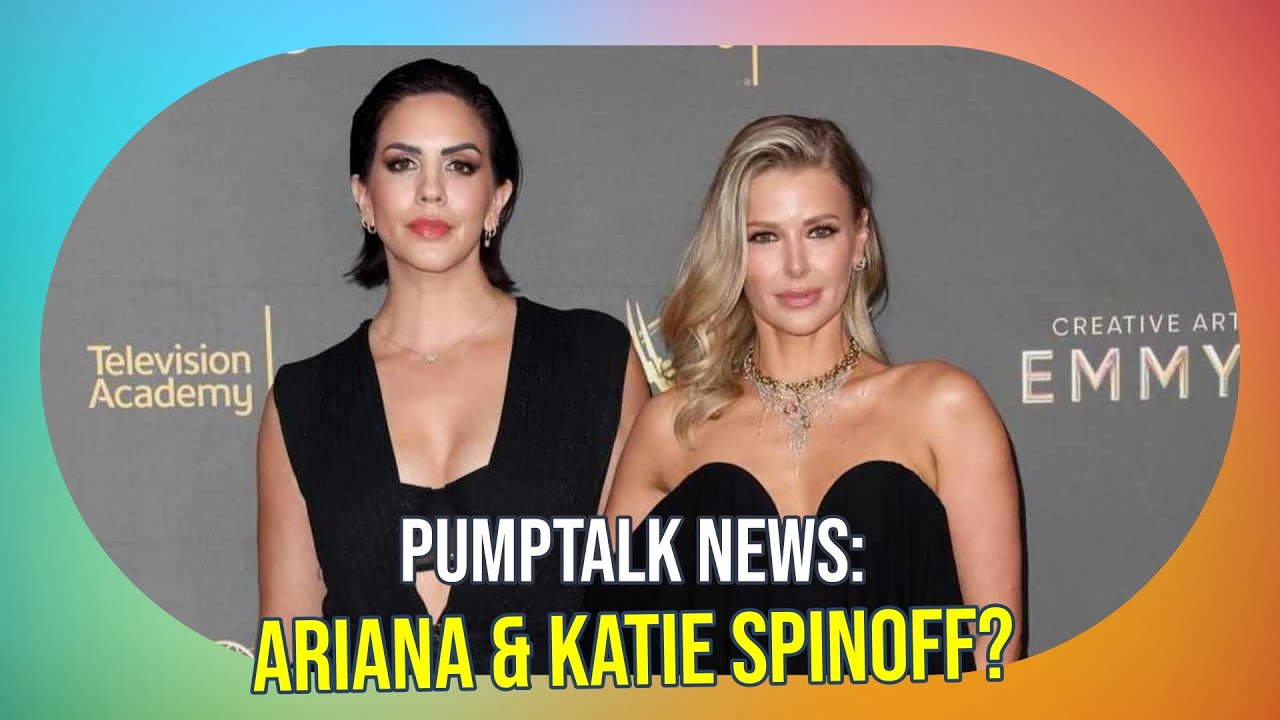 EXCLUSIVE: Ariana & Katie's Potential Spinoff - PumpTalk News Scoop! - YouTube