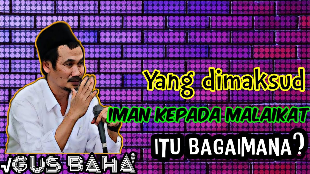 🇲🇨GUS BAHA' Yang Dimaksud Iman Kepada Malaikat Itu Bagaimana? - YouTube