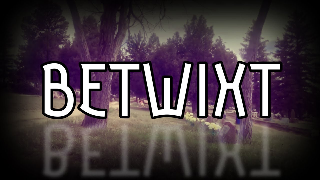 BETWIXT - YouTube