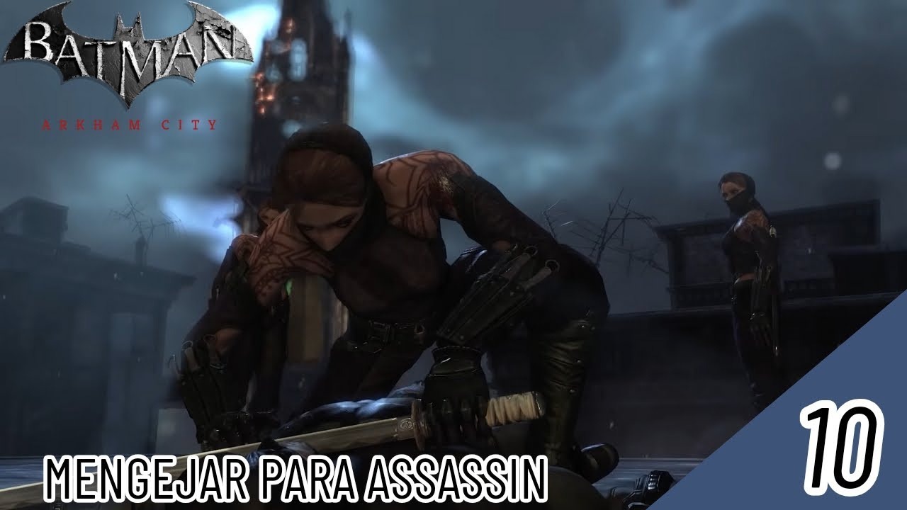 Mengejar para assassin - Batman : Arkham City - Part 10 - YouTube