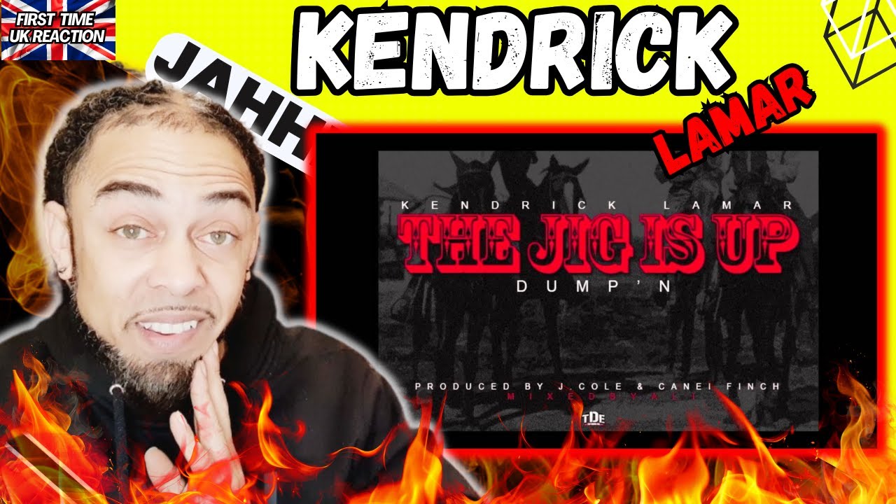 STOP PLAING WITH K DOT!!!!! Kendrick Lamar - The Jig Is Up Dump'n [FIRST TIME UK REACTION] - YouTube