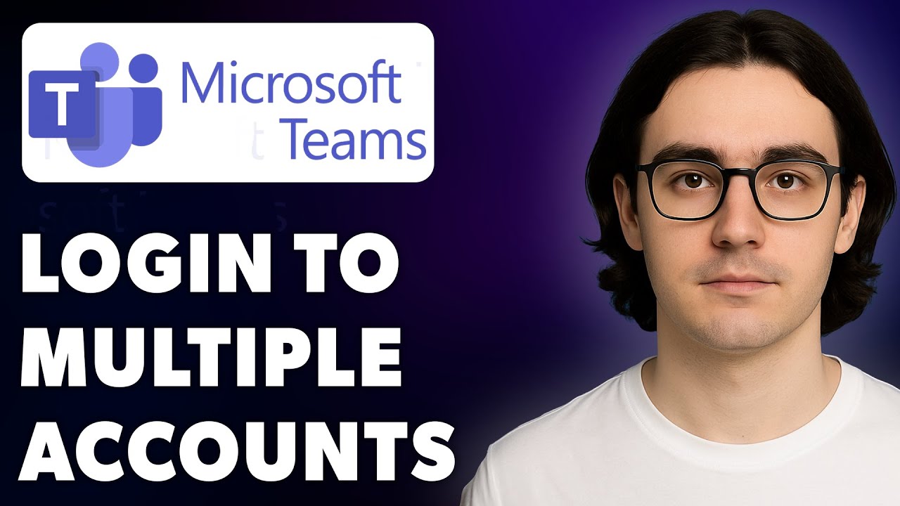 How To Login To Multiple Microsoft Team Accounts [2025 Guide] - YouTube