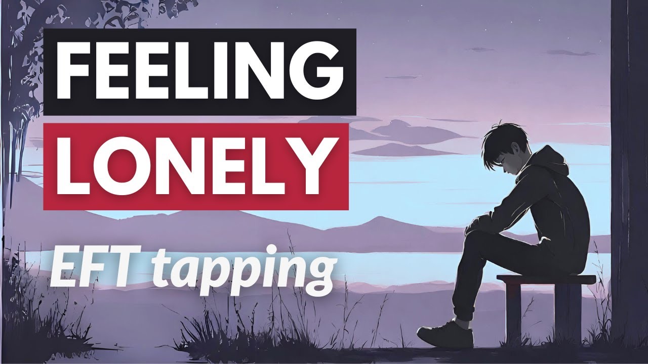 EFT tapping for loneliness - YouTube