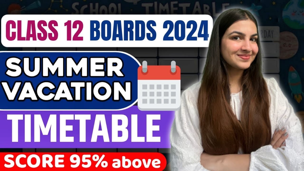 Class 12 Boards 2024 Preparation | Summer Vacation Time Table to score ...