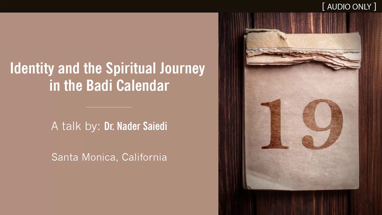 Identity and the Spiritual Journey in the Badi Calendar - A Talk by ...