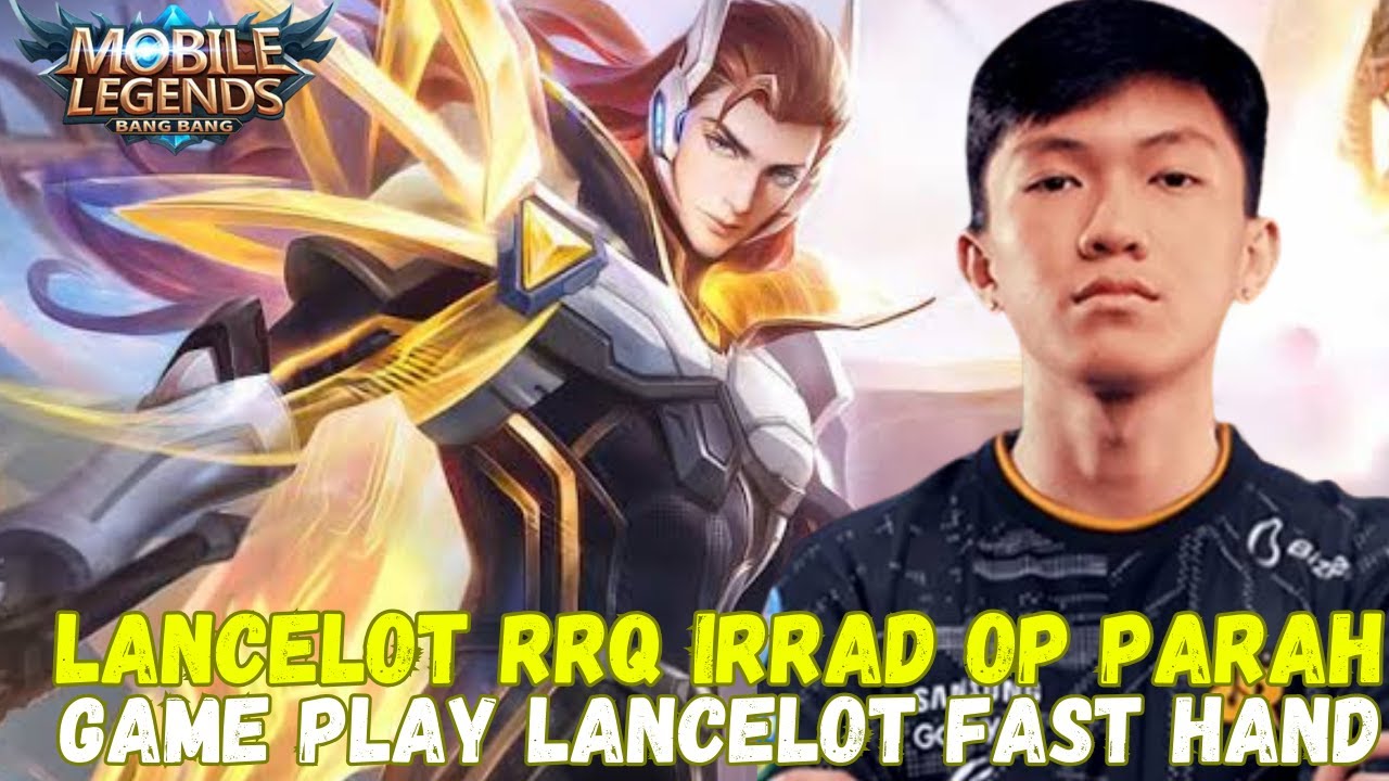 GAME PLAY LANCELOT FAST HAND RRQ IRRAD‼️ - MOBILE LEGENDS - YouTube