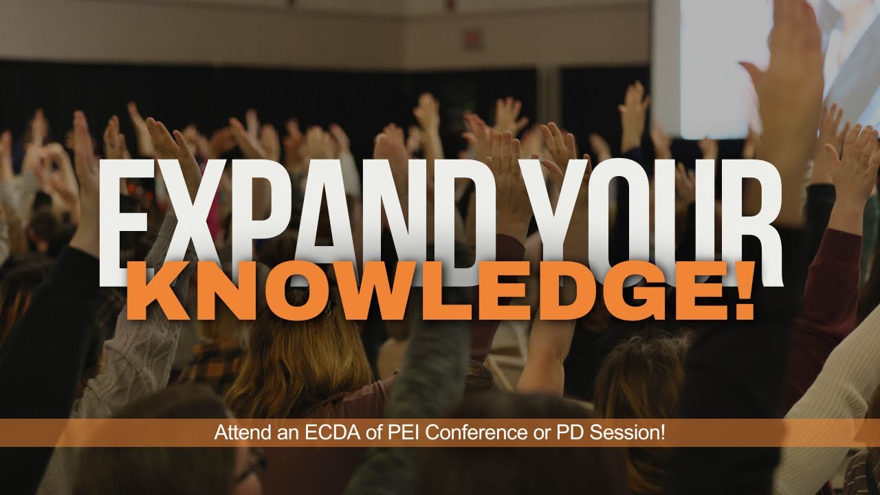 Expand Your Knowledge! Attend an ECDA of PEI Conference or PD Session ...