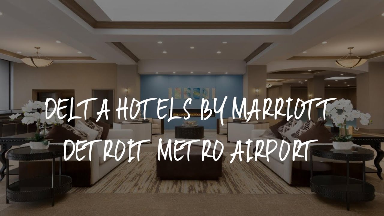 Delta Hotels by Marriott Detroit Metro Airport Review - Romulus ...