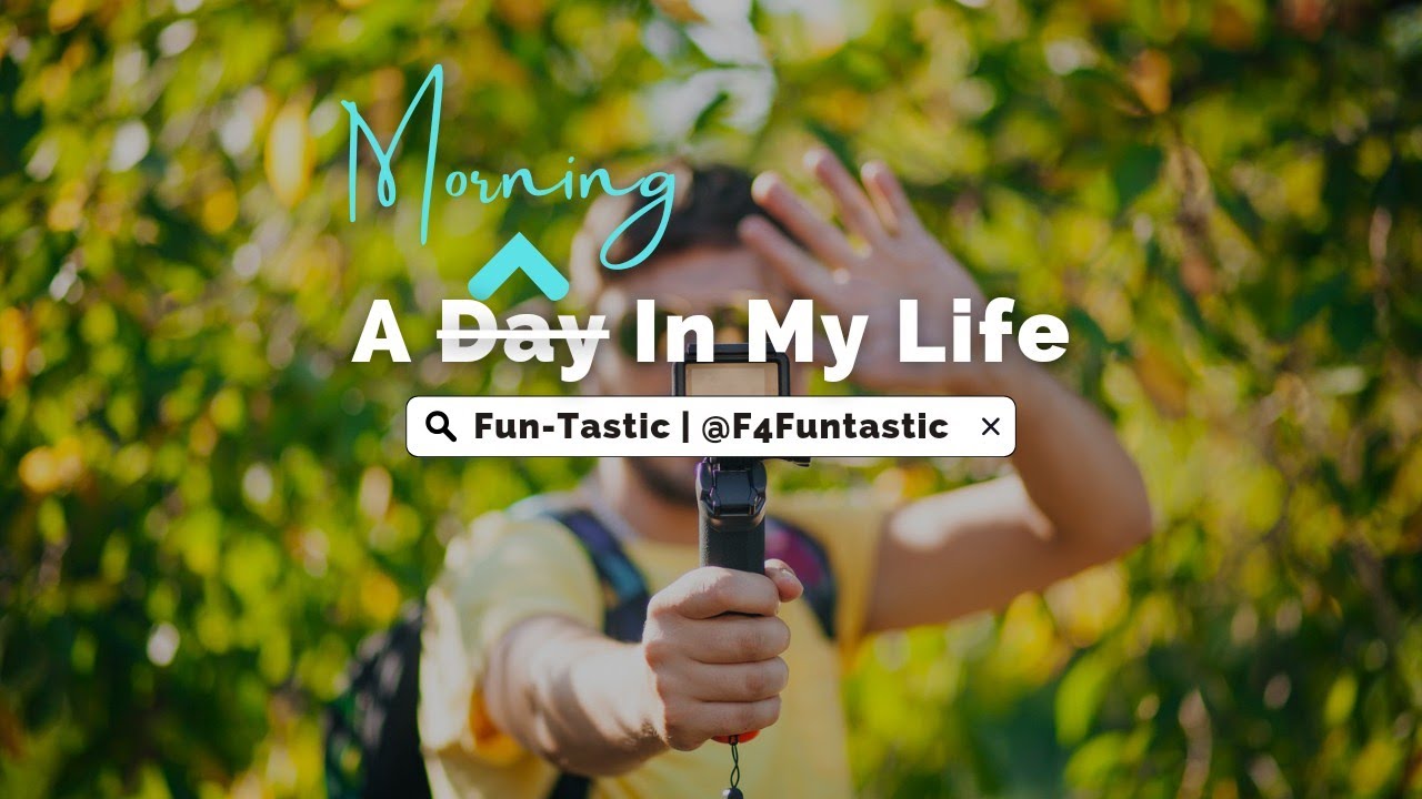 One Morning In My Life | Fun-Tastic - YouTube
